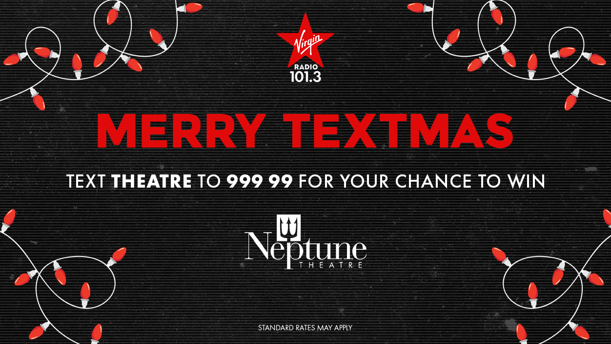 Merry Textmas from Virgin Radio and Neptune Theatre!